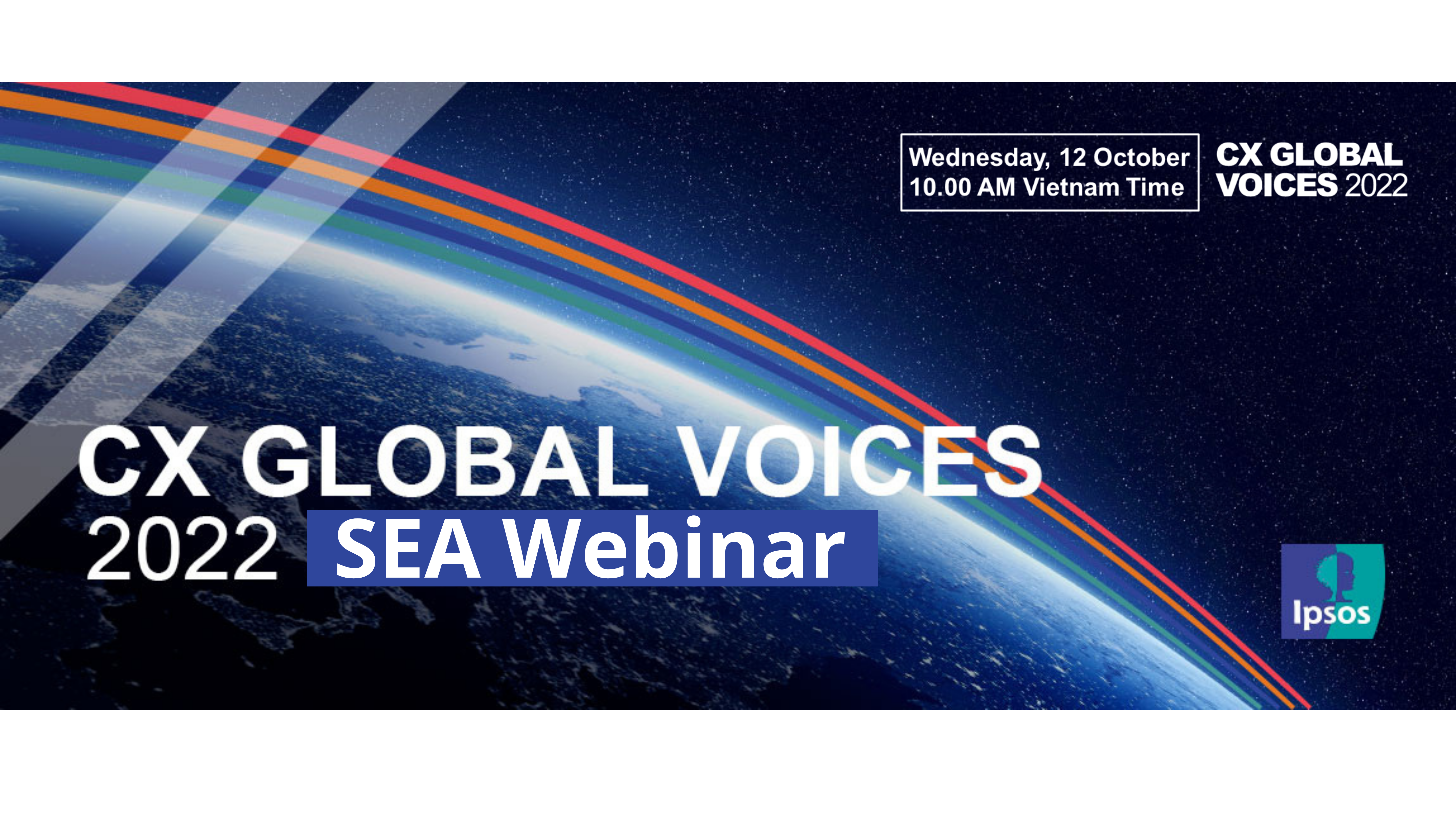 Ipsos CX Global Voices 2022 : SEA webinar | Ipsos